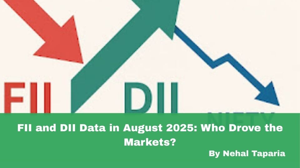 FII and DII Data in August 2025: Who Drove the Markets?