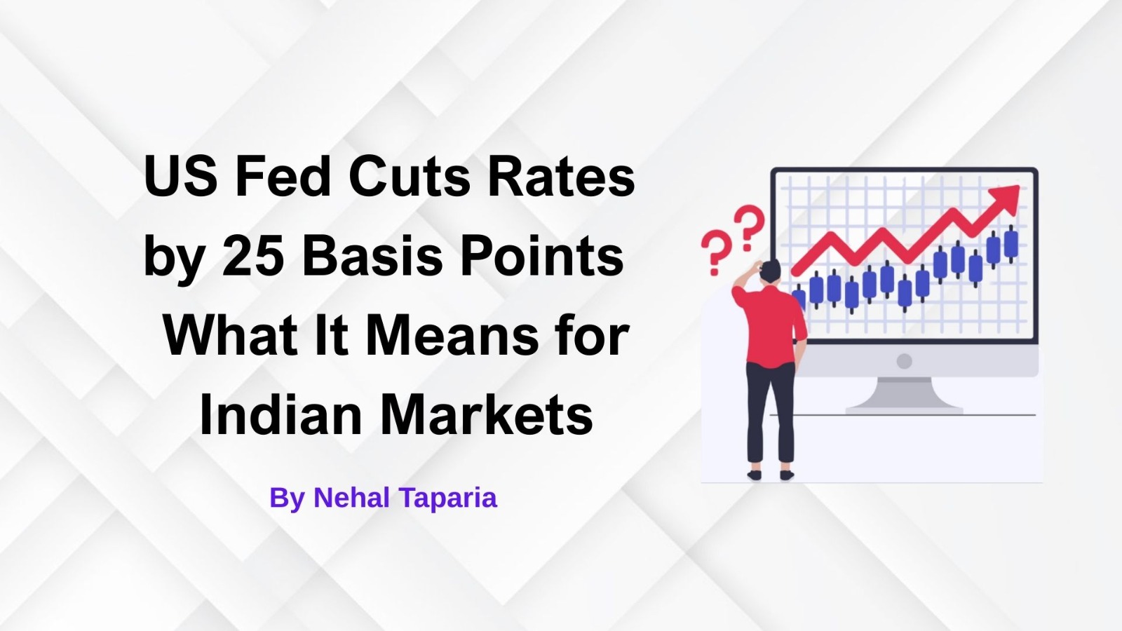 US Fed Cuts Rates by 25 Basis Points – What It Means for Indian Markets
